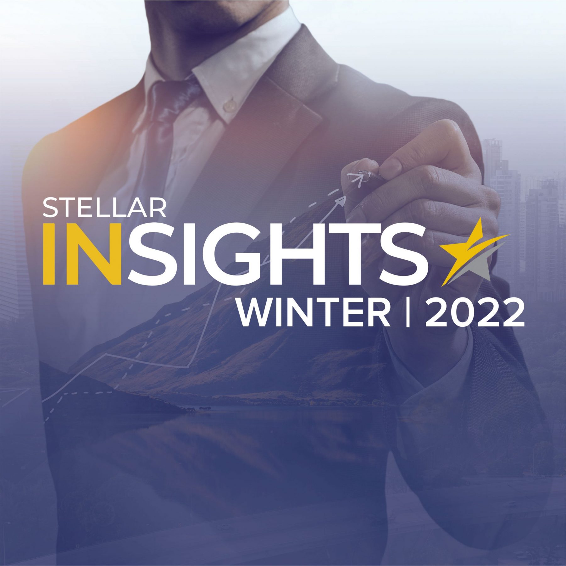 Welcome to the Winter 2022 Edition of Stellar Insights - The Stellar Financial Group