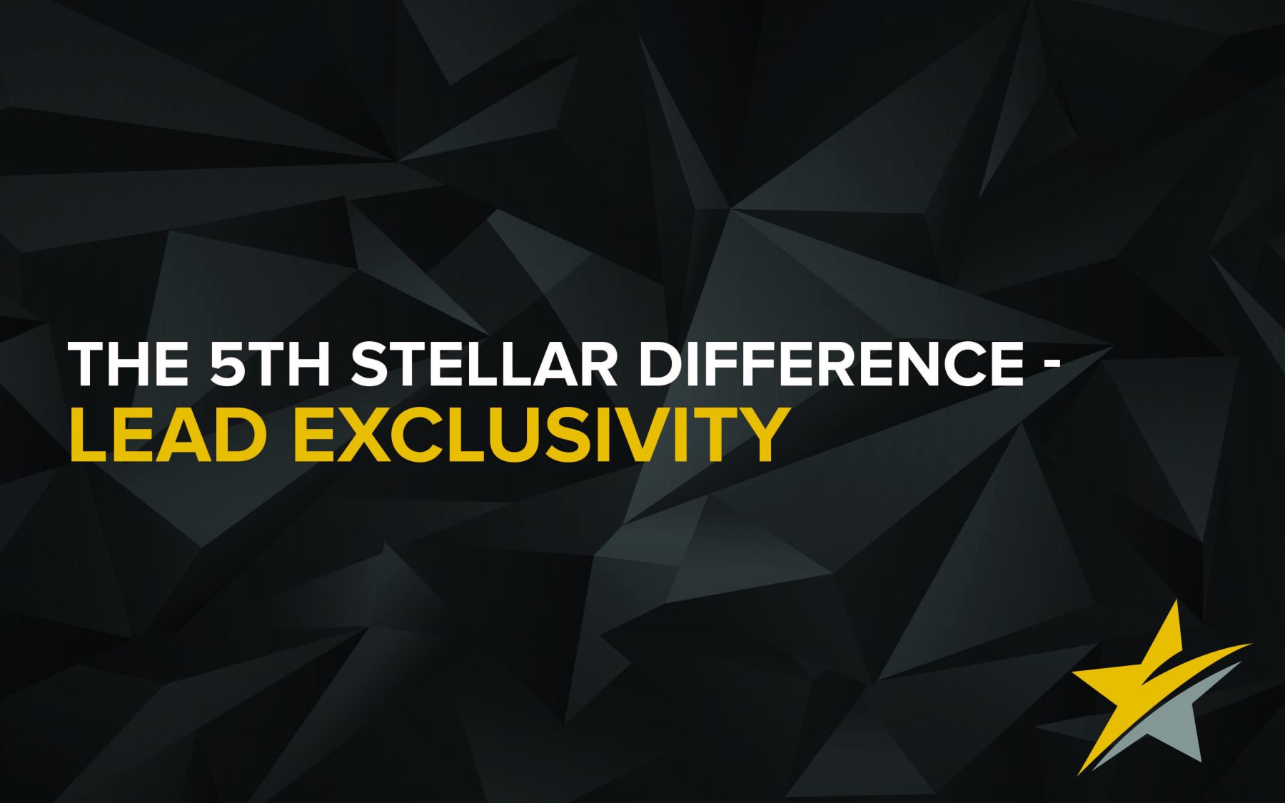 The 5th Stellar Difference - Lead Exclusivity - The Stellar Financial Group