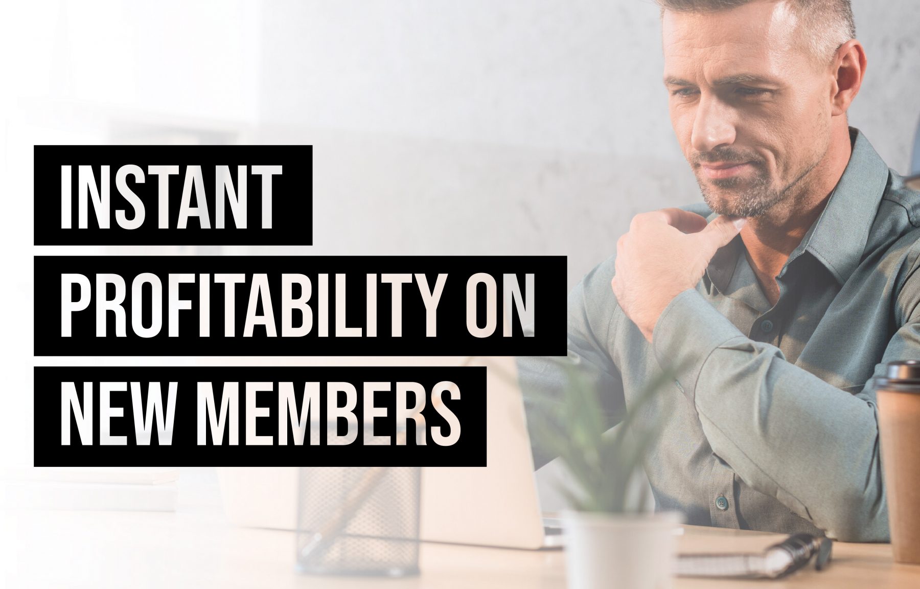 Instant Profitability on New Members - The Stellar Financial Group